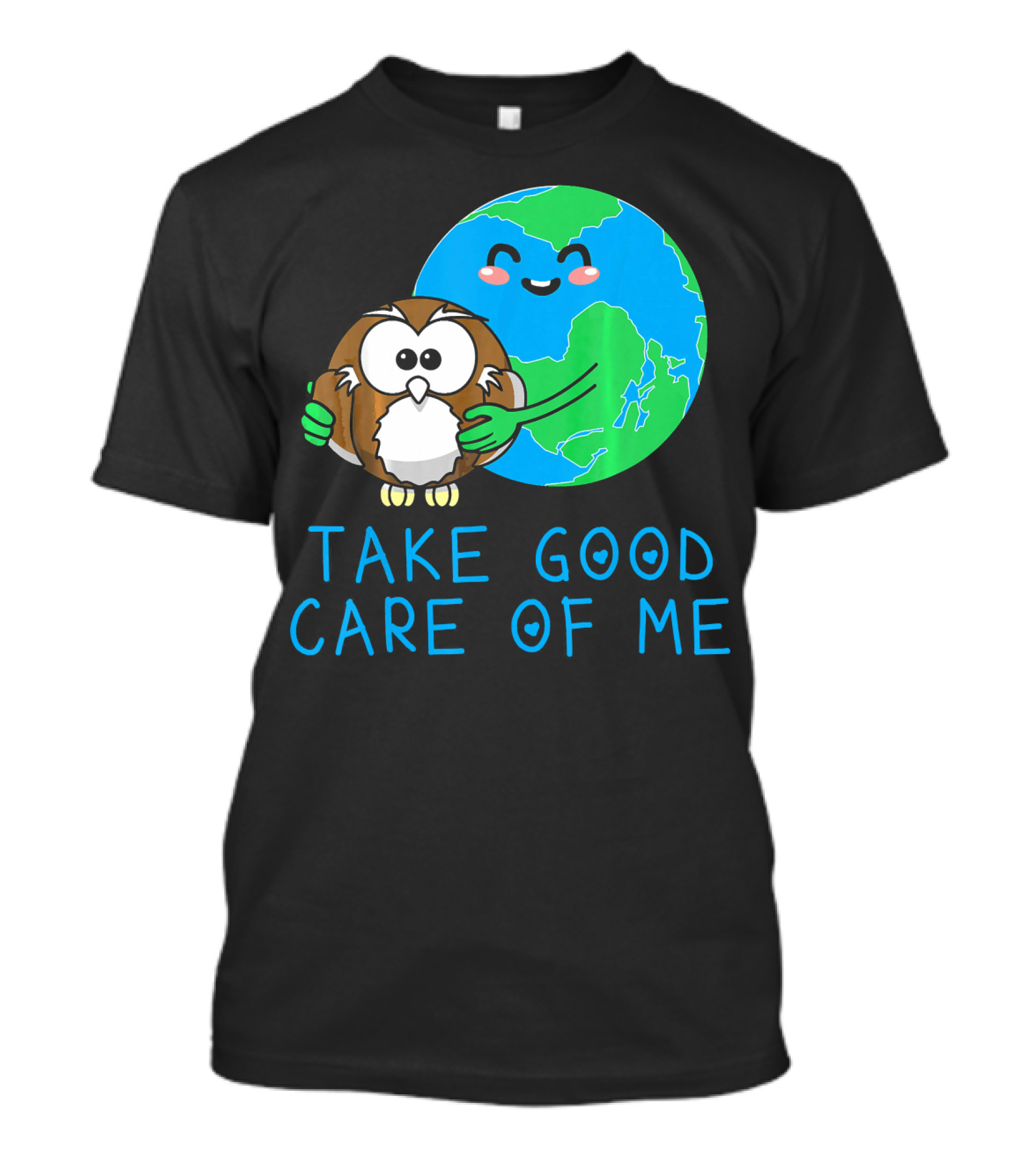 Take Good Care Of Me Happy Earth Day Planet T-Shirt
