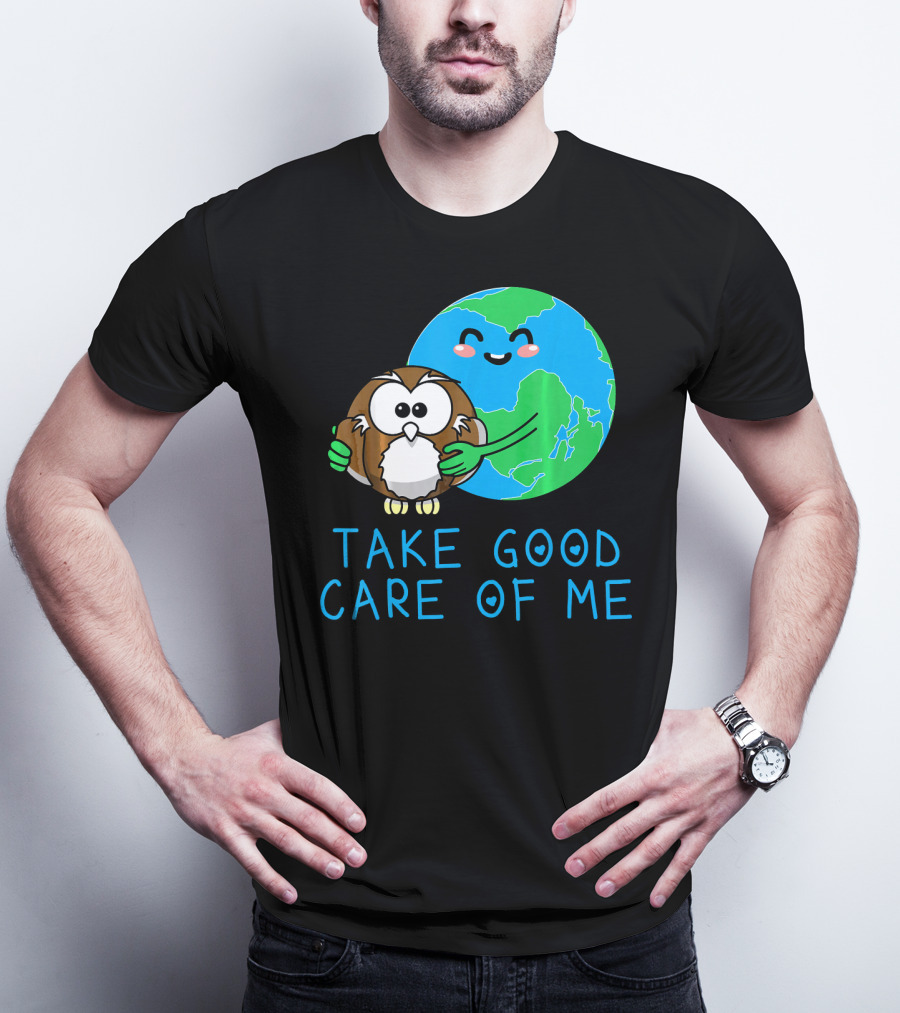 Take Good Care Of Me Happy Earth Day Planet T-Shirt