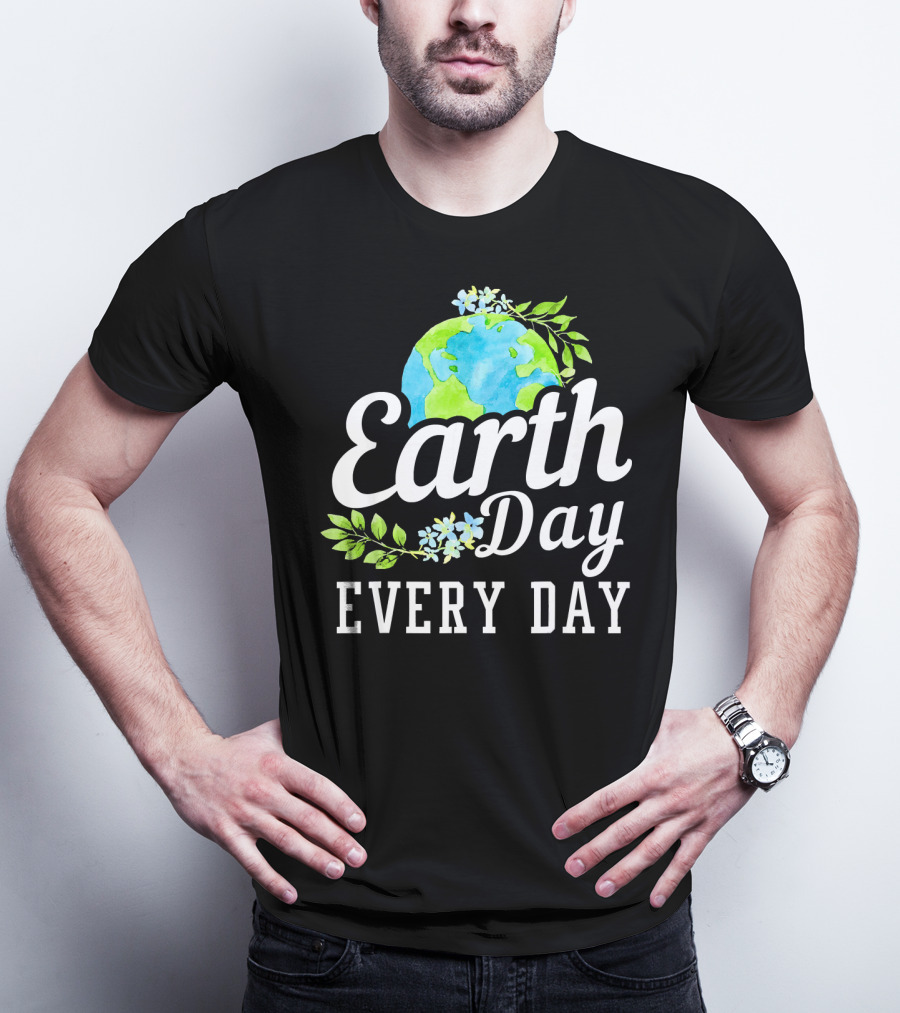 Earth Day Every Day Unique Earth Day T-Shirt