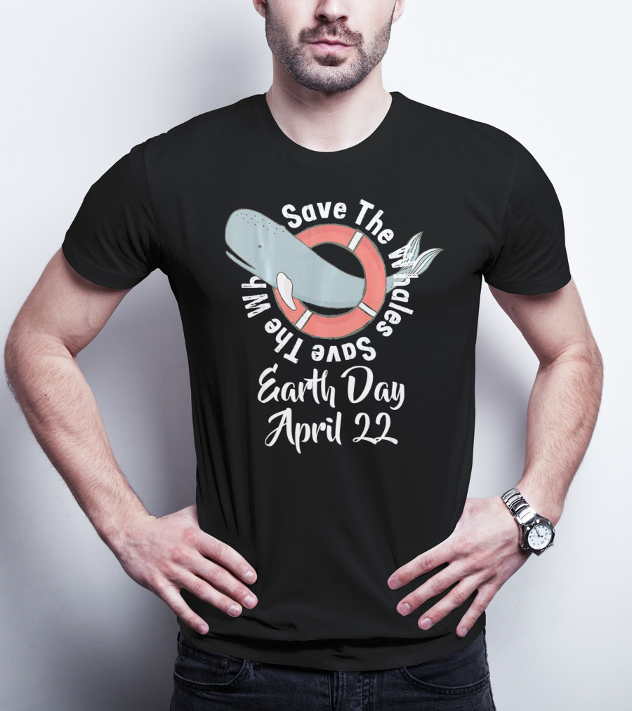Save The Whales Earth Day April 22 T-Shirt