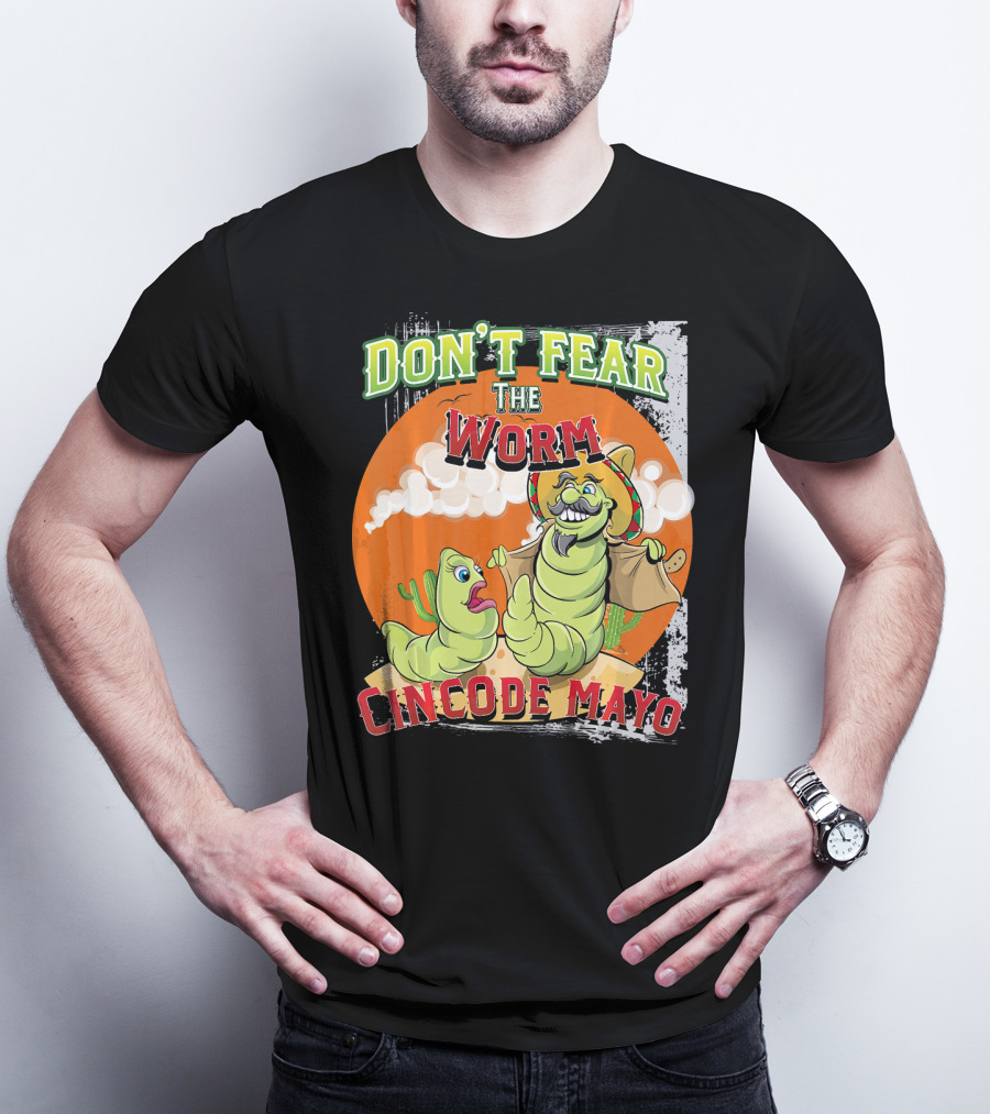 DON'T FEAR THE WORM CINCO DE MAYO T-Shirt
