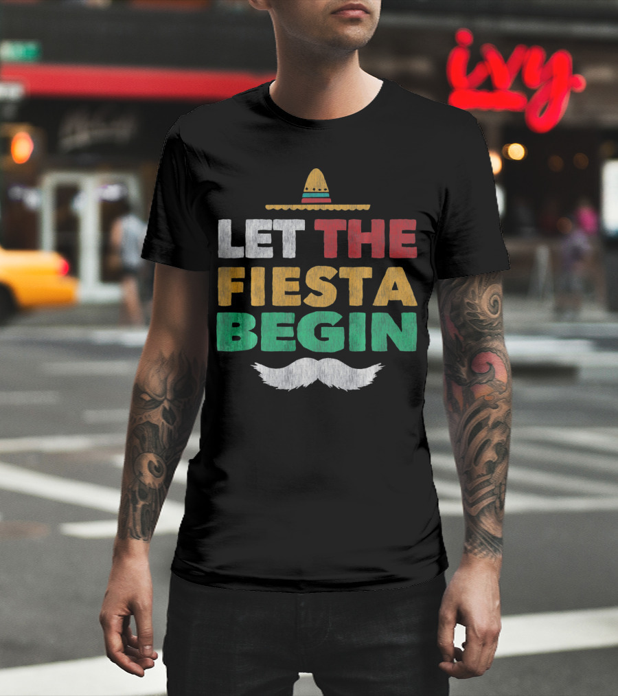 Let The Fiesta Begin Sombrero Mexican Party Funny Cinco De T-Shirt