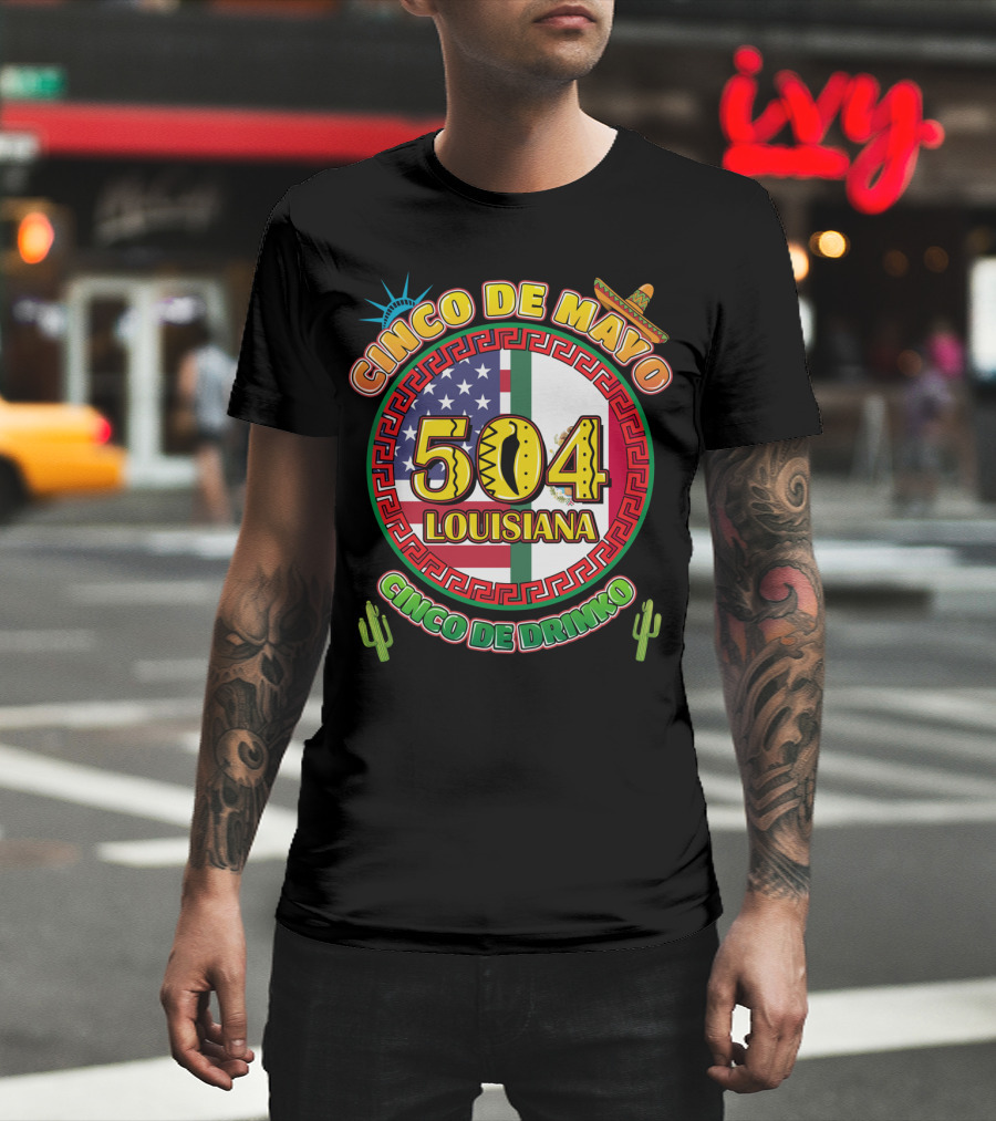 Cinco De Mayo Louisiana 504 Cinco De Drinko T-Shirt
