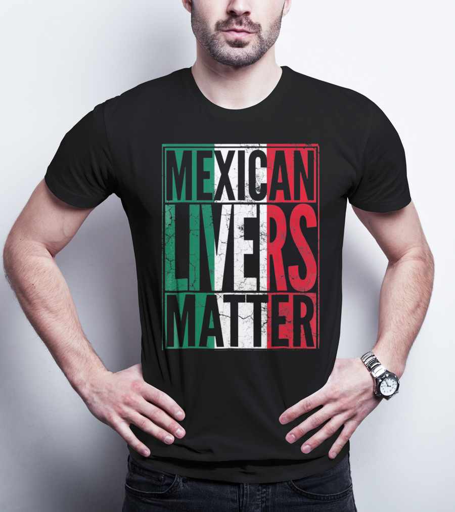 Cinco De Mayo Mexican Livers Matter T-Shirt
