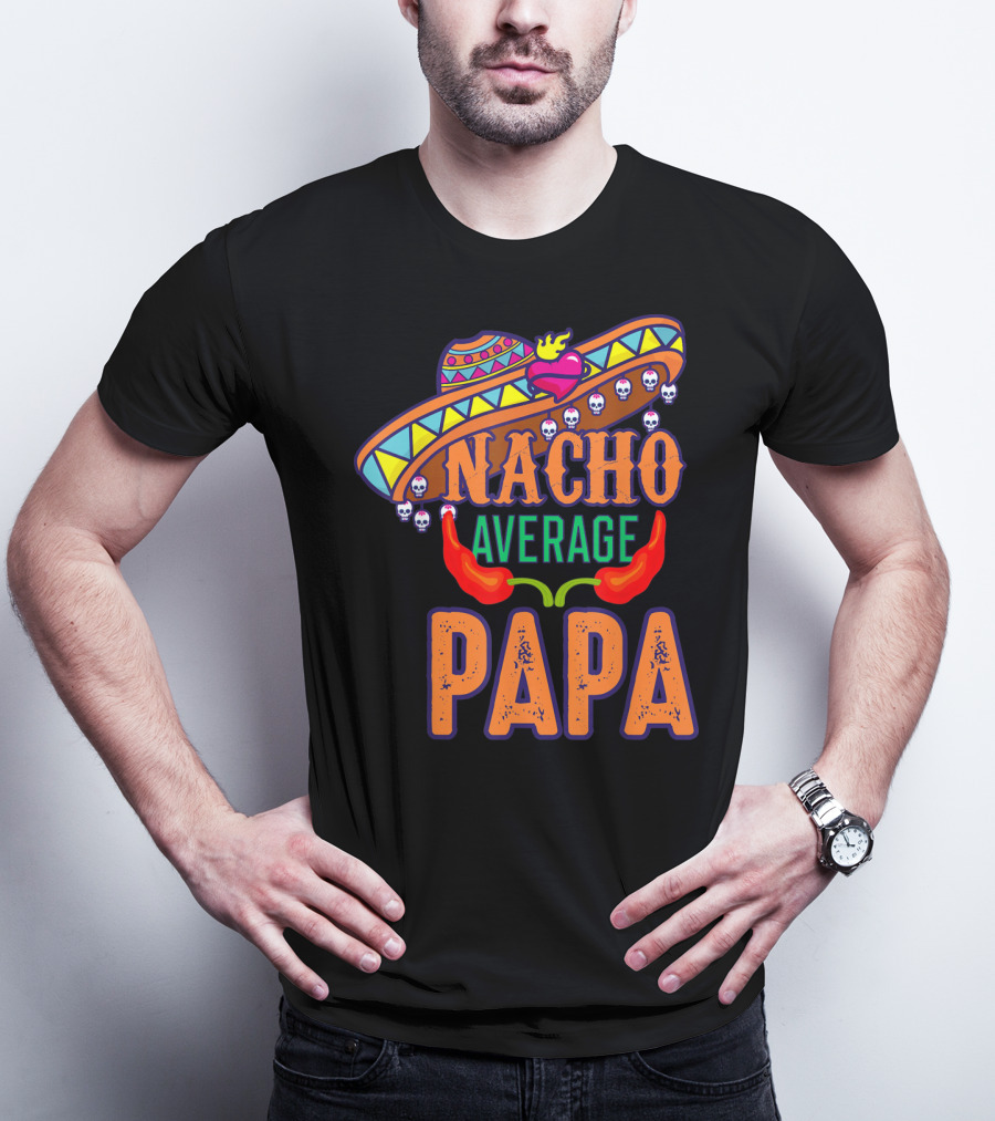 Nacho Average Papa Funny Sombrero Skulls Peppers T-Shirt