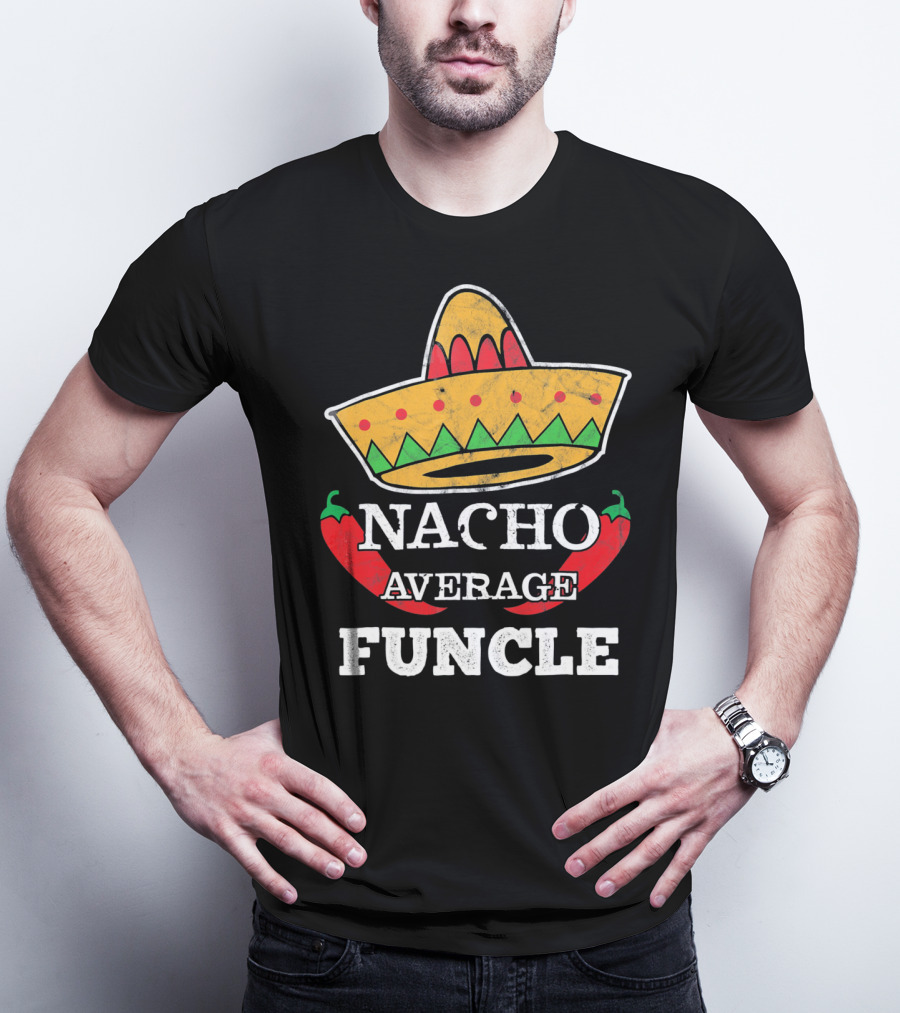Nacho Average Funcle Sombrero With Chili Peppers T-Shirt