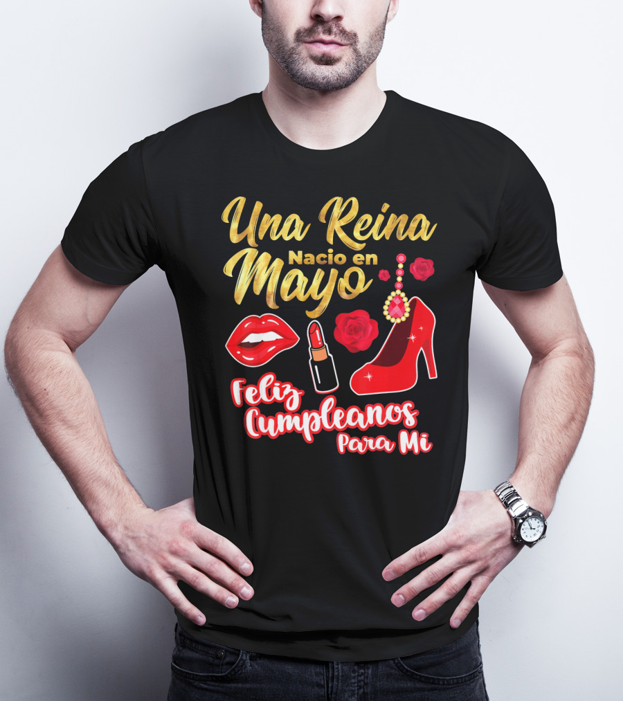 Una Reina Nacio En Mayo Feliz Cumpleanos Para Mi Rojo Labial Tacones Rosas T-Shirt