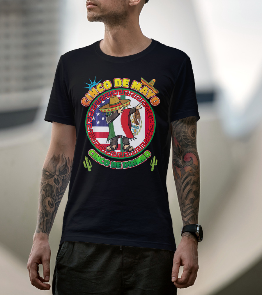 Cinco De Mayo Mexican Men Dabbin Cinco De Drinko Fiesta Sombrero Mexican Flag USA Flag Cactus Statue Of Liberty T-Shirt