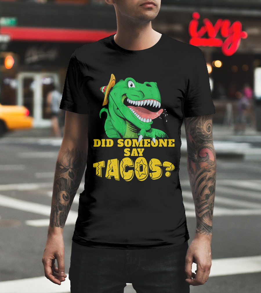 Did Someone Say Tacos Cinco De Mayo Dinosaur Fiesta Hat T-Shirt