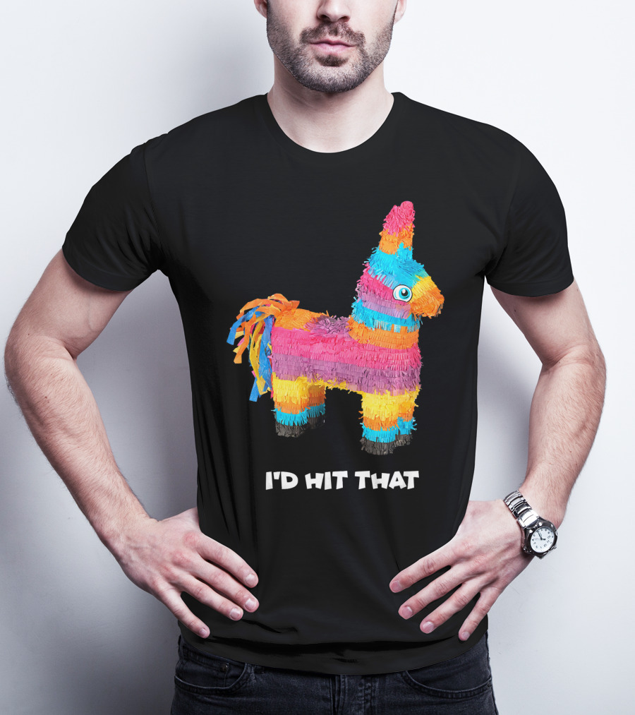 I'd Hit That Colorful Donkey Piñata Mexican Cinco De Mayo T-Shirt