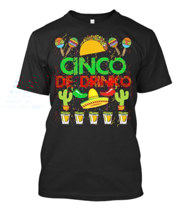 Cinco De Drinko Fiesta With Taco Sombrero Maracas Cactus And Tequila Shots T-Shirt