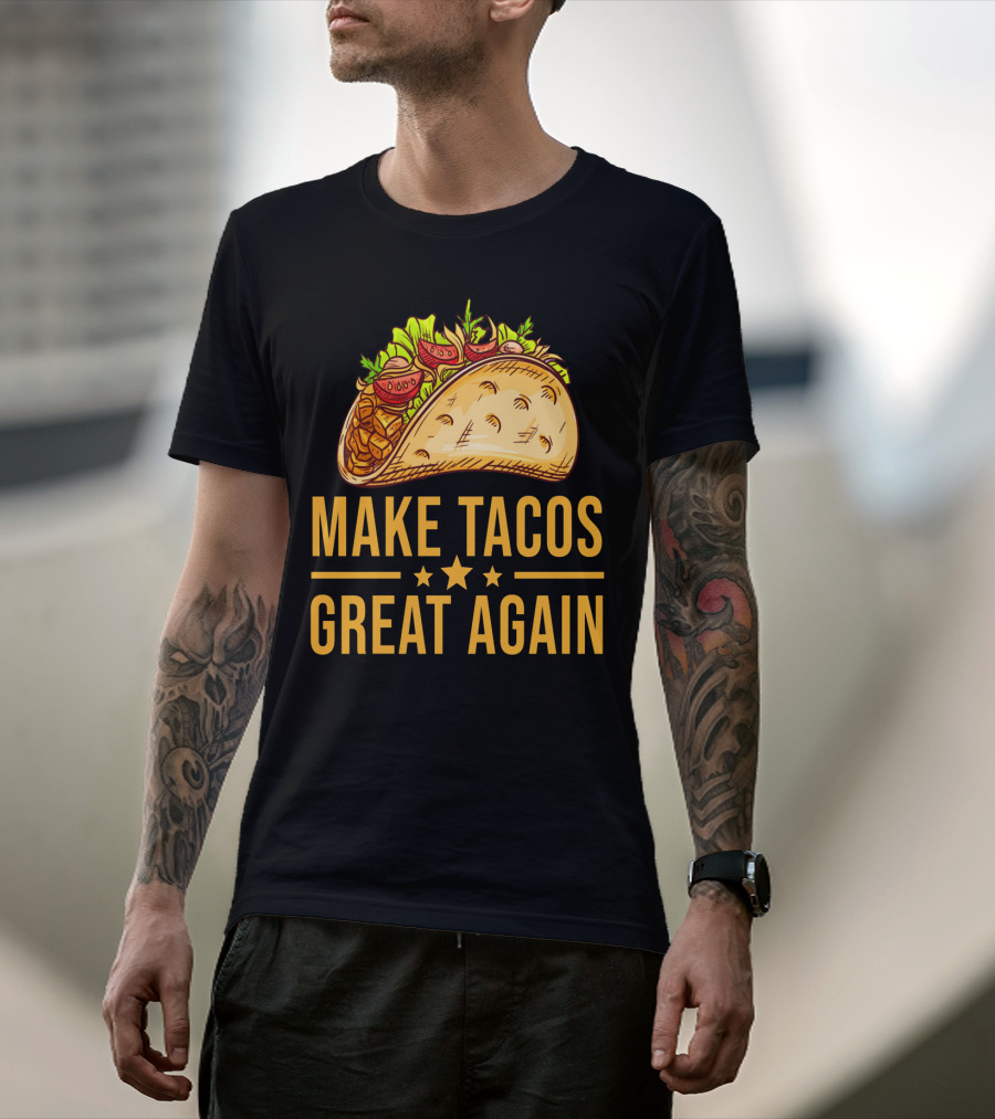 Make Tacos Great Again Cinco De Mayo Tac Mexican Food Meme T-Shirt