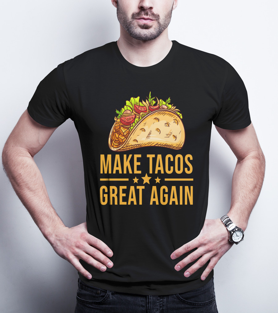 Make Tacos Great Again Cinco De Mayo Tac Mexican Food Meme T-Shirt