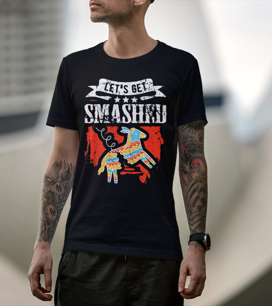 Let's Get Smashed Funny Cinco De Mayo Pinata Fiesta T-Shirt