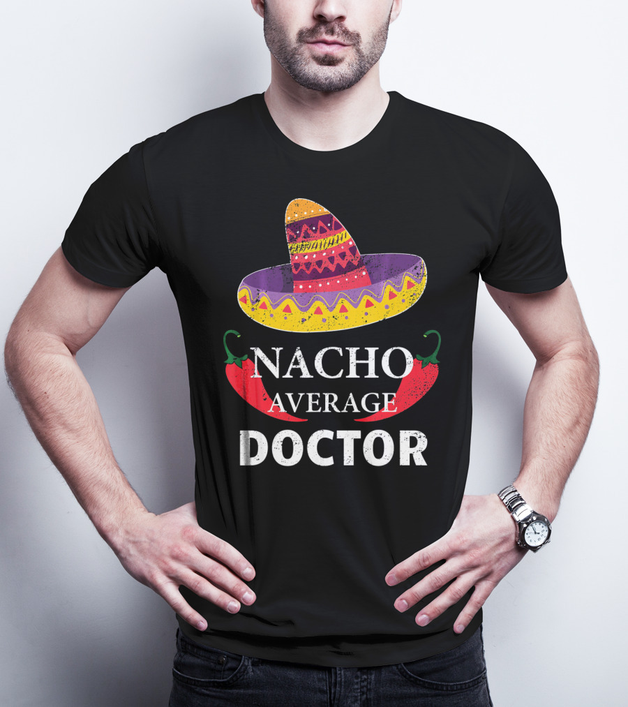 NACHO AVERAGE DOCTOR CINCO DE MAYO SOMBRERO CHILI PEPPERS T-Shirt