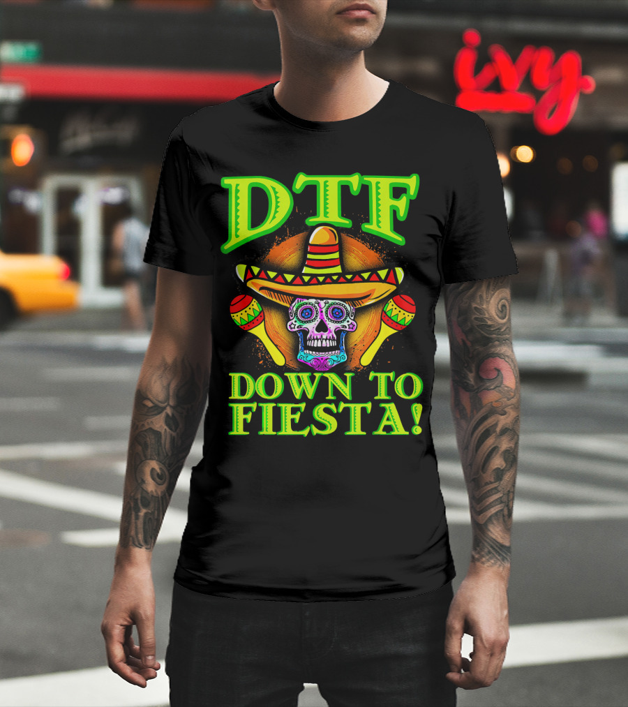 DTF Down To Fiesta Sugar Skull Sombrero Maracas Colorful T-Shirt