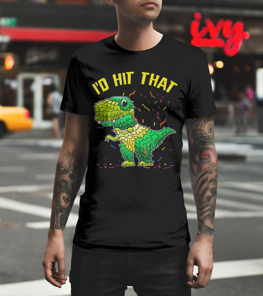 I'D HIT THAT Dinosaur Pinata Confetti T-Shirt
