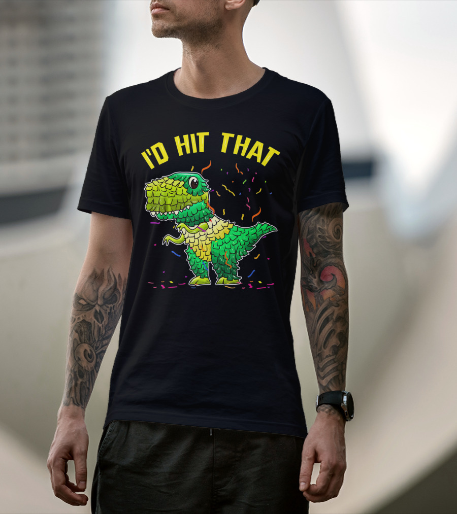 I'D HIT THAT Dinosaur Pinata Confetti T-Shirt