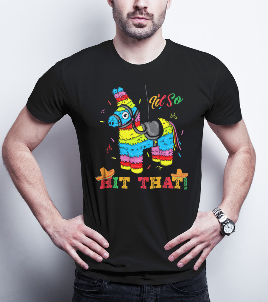 Funny Piñata Cinco De Mayo Hit That T-Shirt