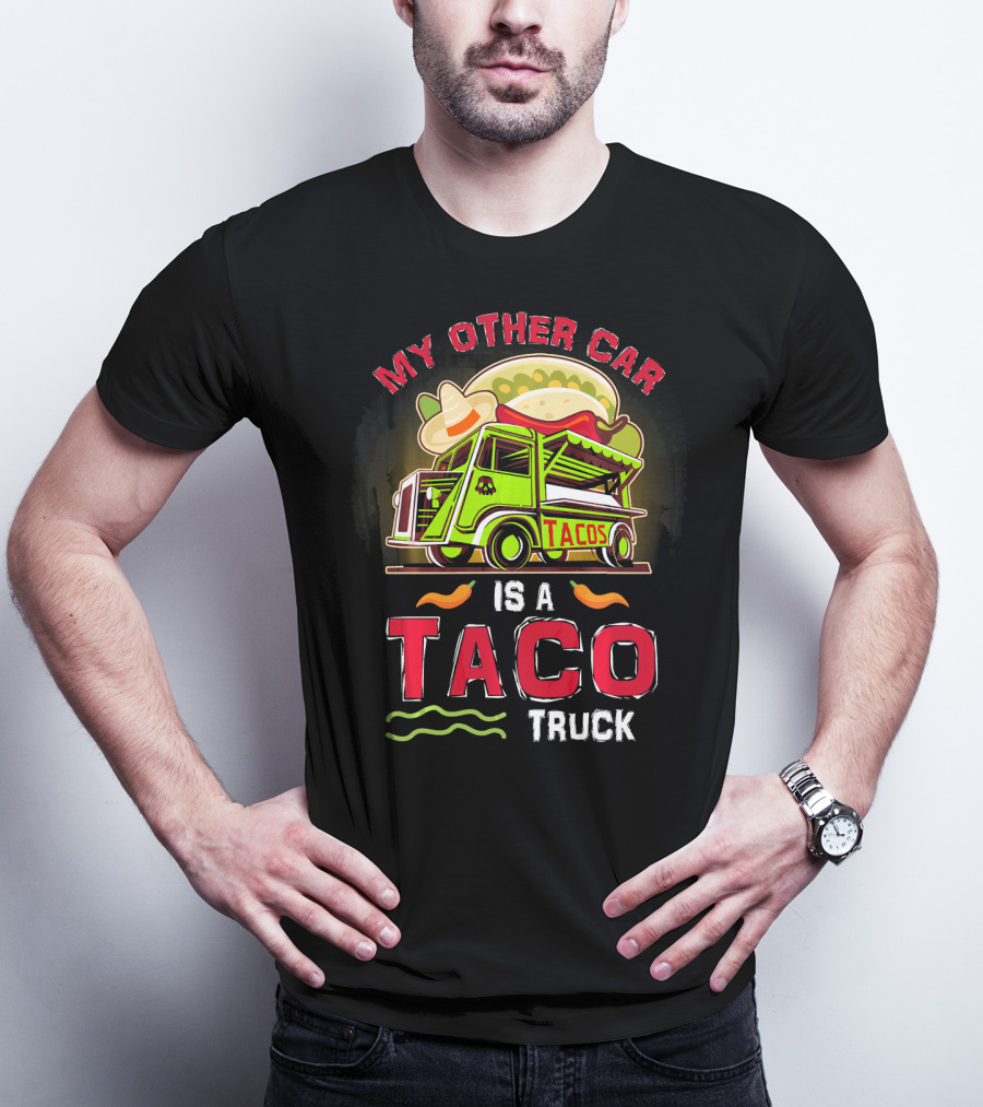 My Other Car Is A Tacos Truck Mexican Street Food Fun T-Shirt