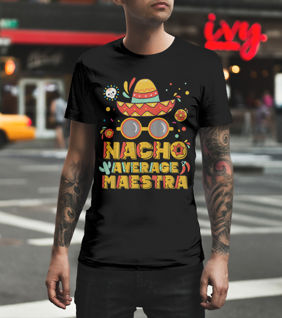 Nacho Average Maestra Sombrero Sunglasses Fiesta Peppers T-Shirt