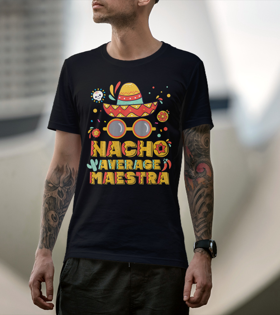 Nacho Average Maestra Sombrero Sunglasses Fiesta Peppers T-Shirt