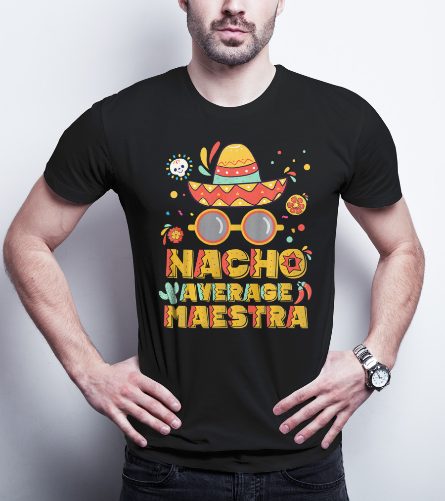 Nacho Average Maestra Sombrero Sunglasses Fiesta Peppers T-Shirt