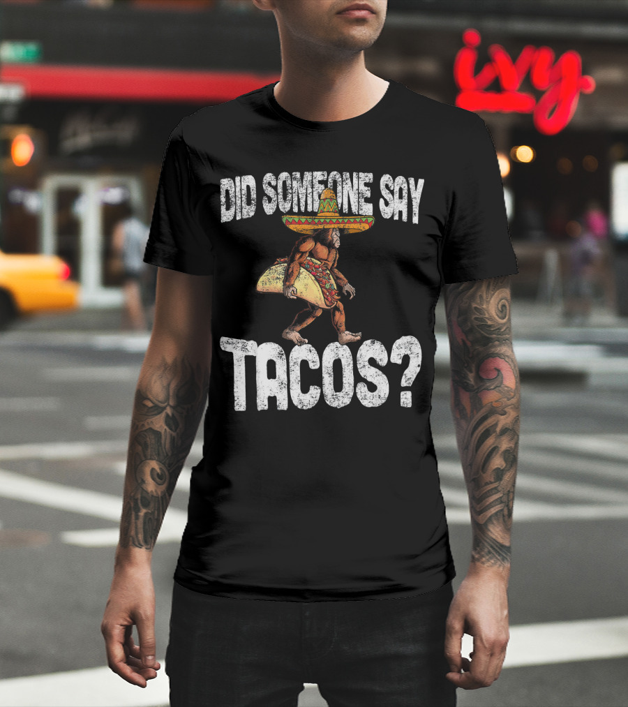 Did Someone Say Tacos Funny Cinco De Mayo Taco Big T-Shirt