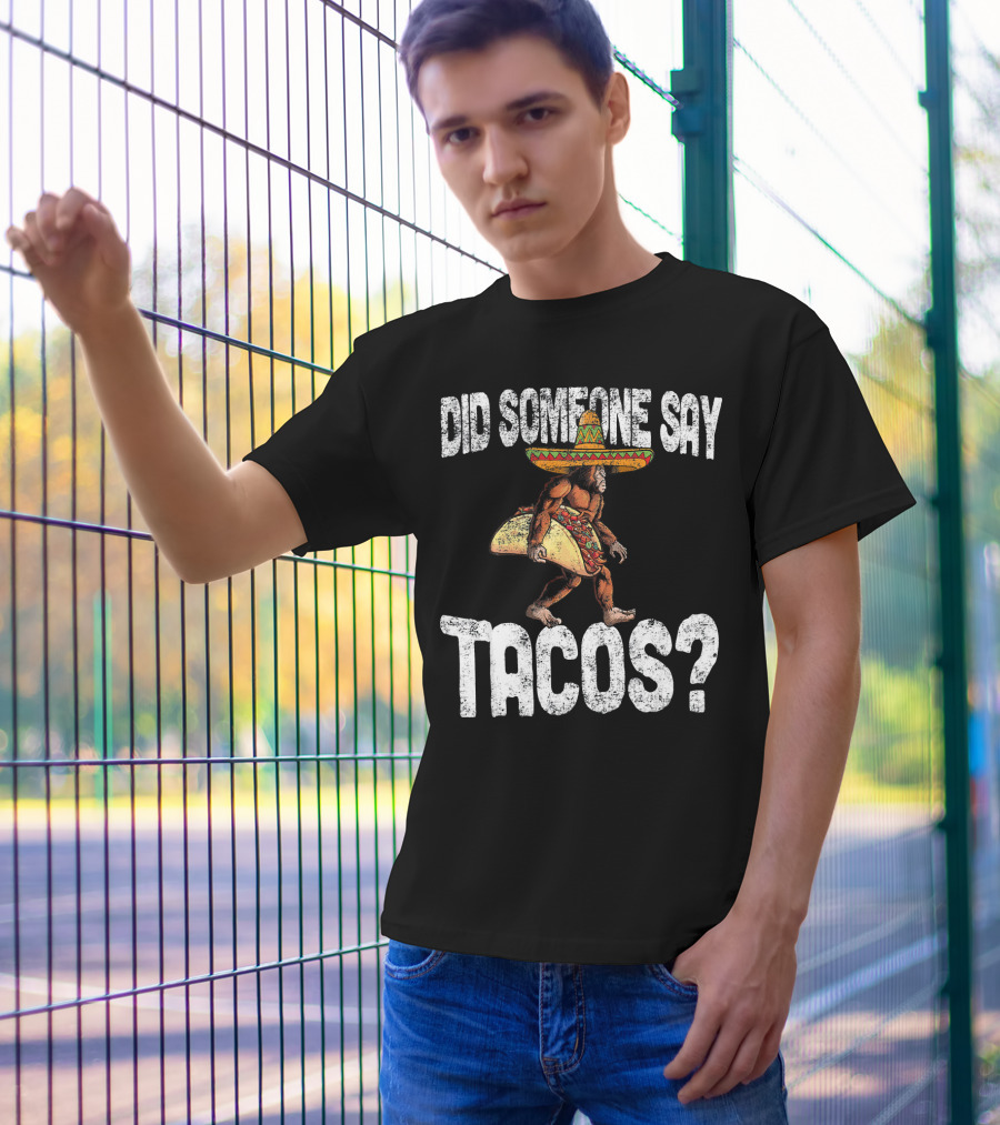 Did Someone Say Tacos Funny Cinco De Mayo Taco Big T-Shirt