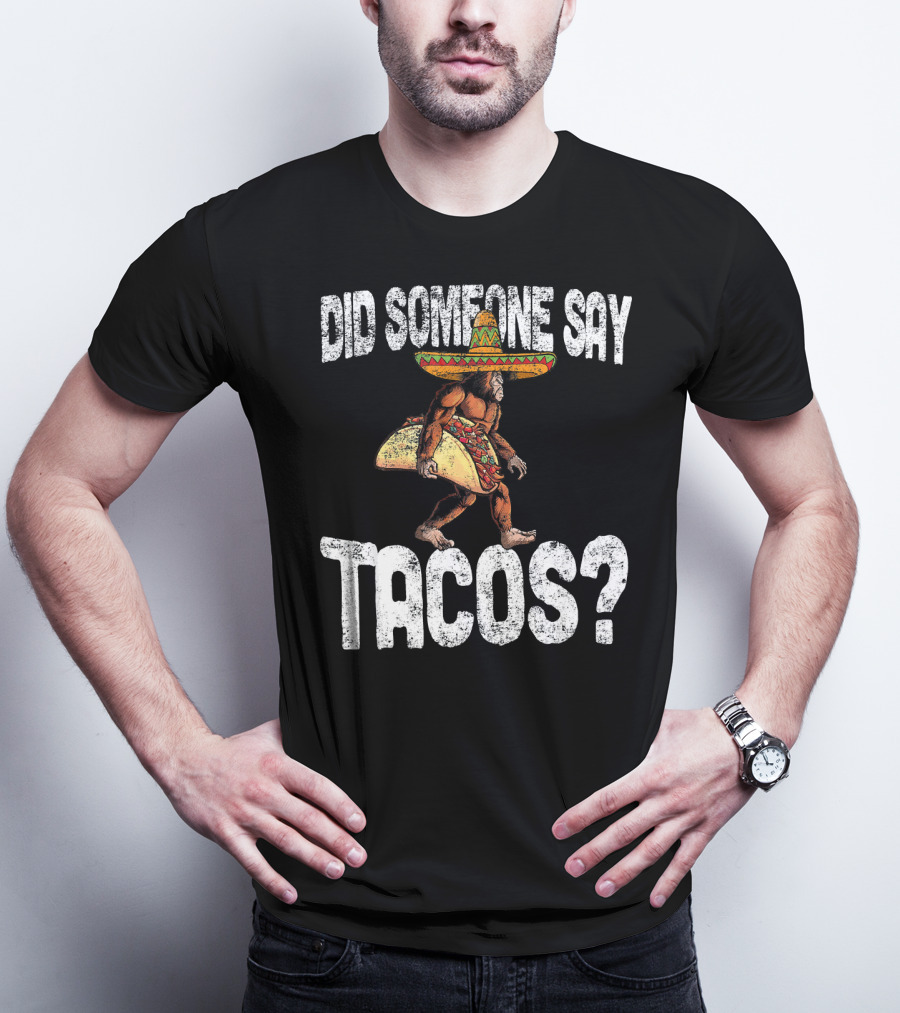 Did Someone Say Tacos Funny Cinco De Mayo Taco Big T-Shirt