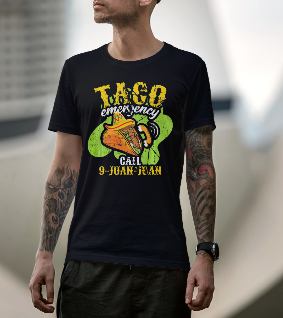 Taco Emergency Call 9-Juan-Juan Cinco De Mayo Mexic T-Shirt