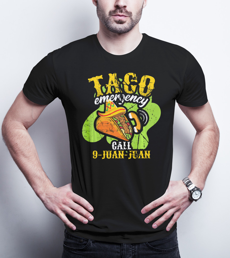 Taco Emergency Call 9-Juan-Juan Cinco De Mayo Mexic T-Shirt