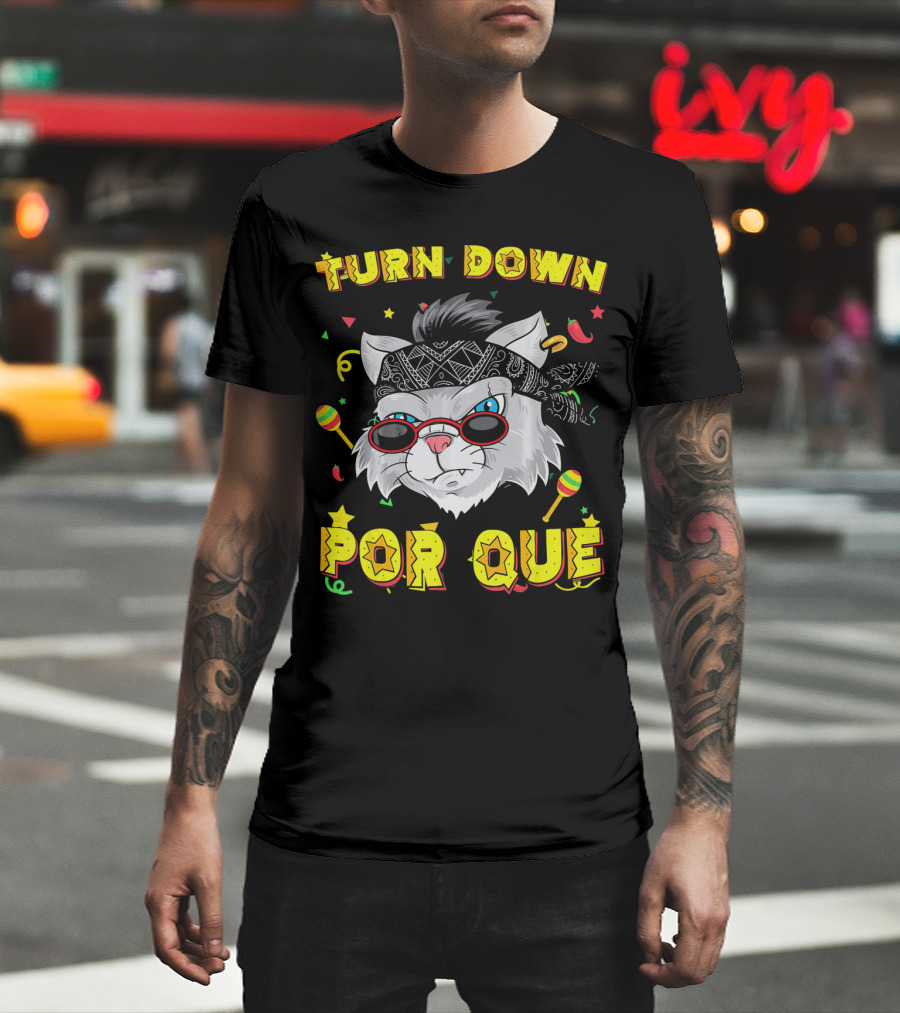 Turn Down Por Que Sombrero Cat Sunglasses Bandana Art Fiesta Elements T-Shirt