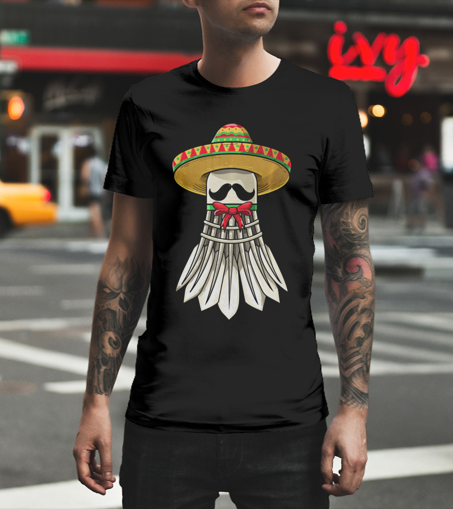 Cinco De Mayo Badminton Mexican Sombrero Shuttlecock Mustache T-Shirt