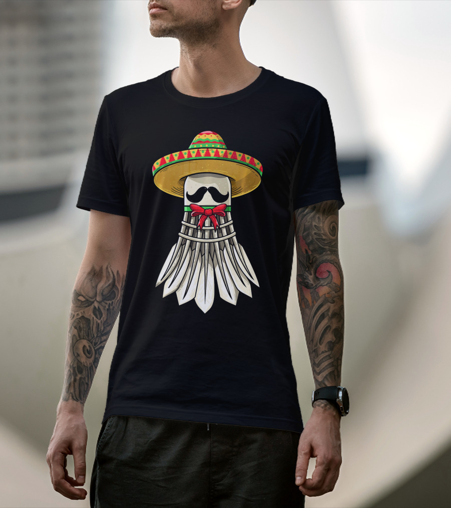 Cinco De Mayo Badminton Mexican Sombrero Shuttlecock Mustache T-Shirt