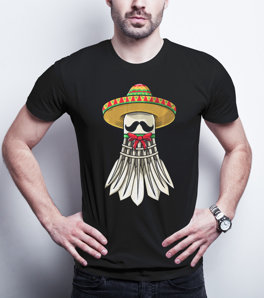 Cinco De Mayo Badminton Mexican Sombrero Shuttlecock Mustache T-Shirt