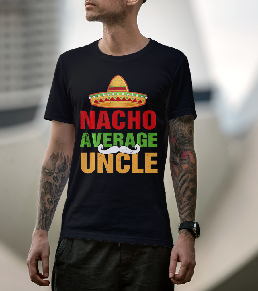 Mens Nacho Average Uncle Sombrero Mustache Fiesta T-Shirt