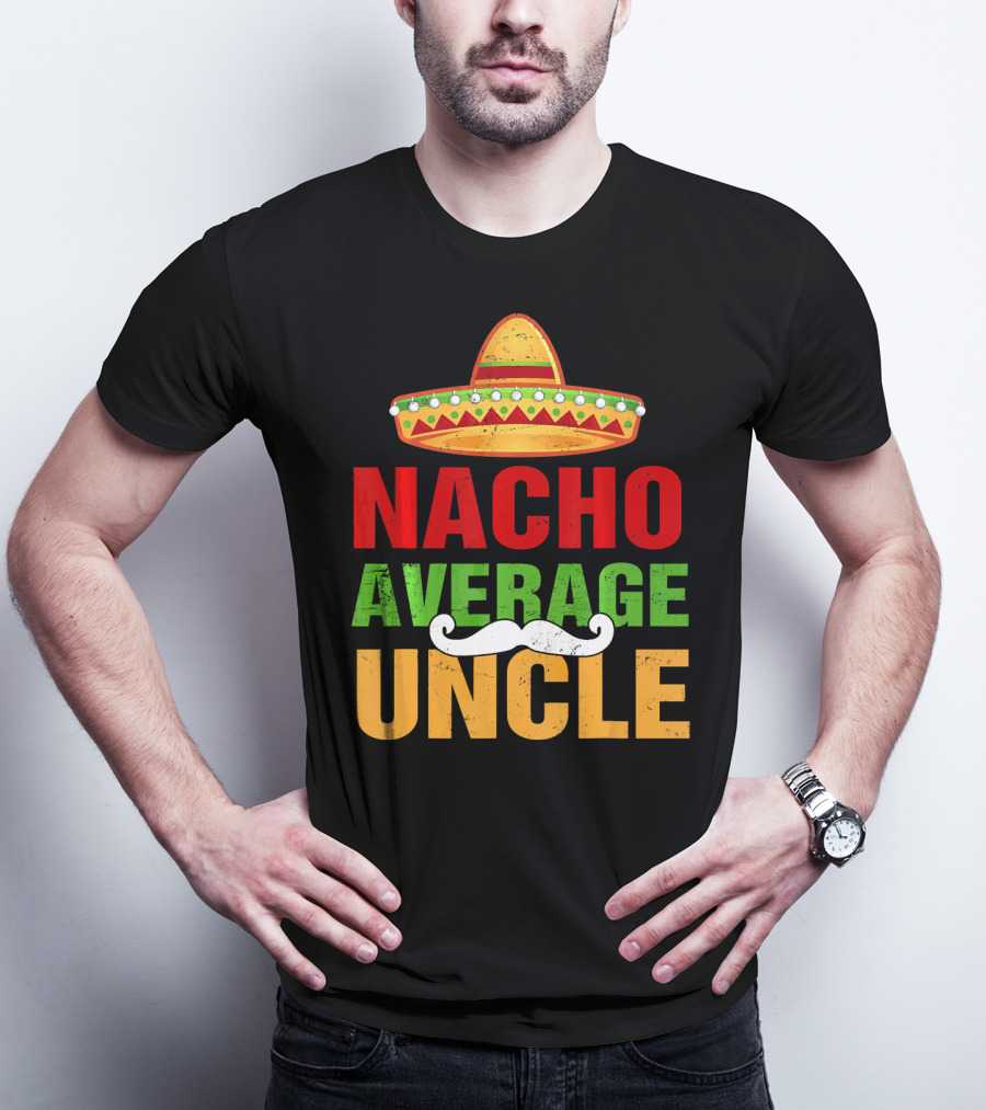 Mens Nacho Average Uncle Sombrero Mustache Fiesta T-Shirt