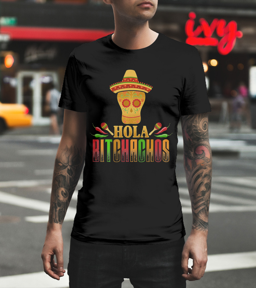 Hola Bitchachos Cinco De Mayo Skull Sombrero Maracas Peppers T-Shirt