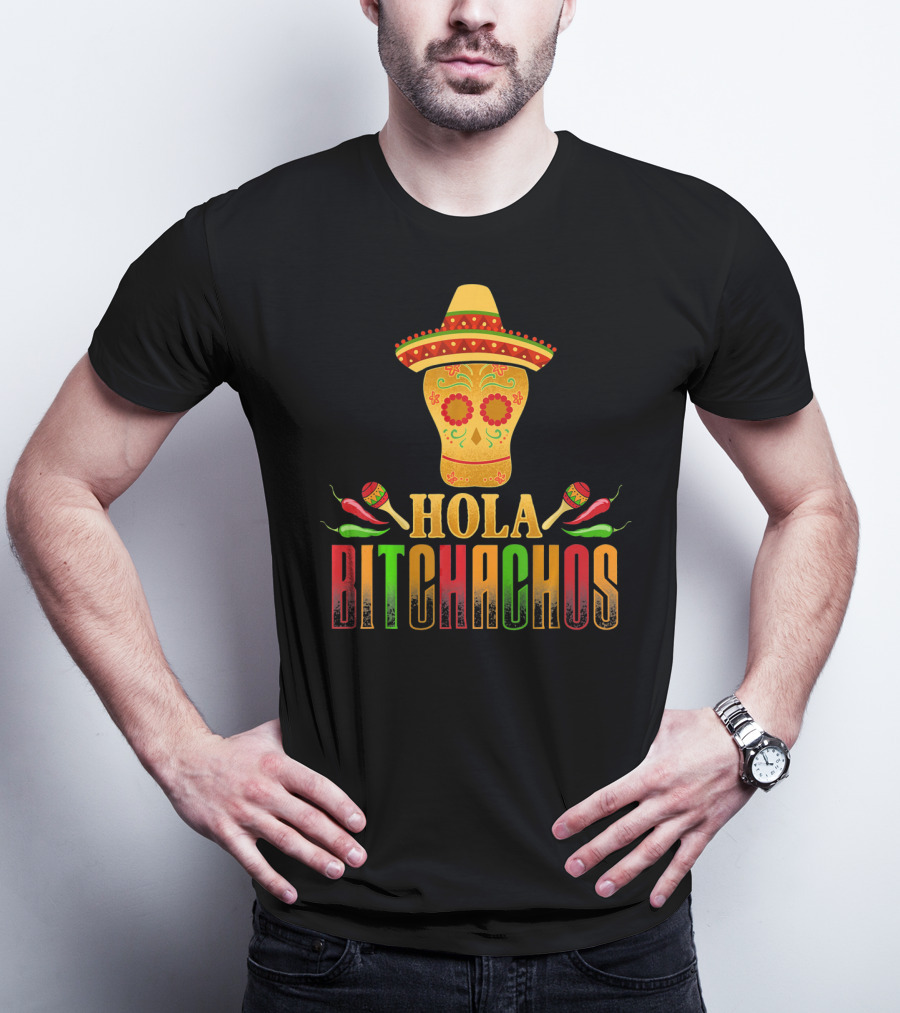 Hola Bitchachos Cinco De Mayo Skull Sombrero Maracas Peppers T-Shirt