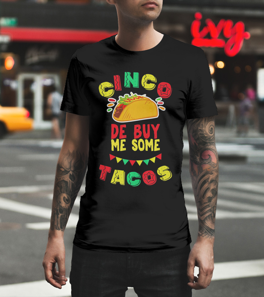 Cinco De Buy Me Some Tacos T-Shirt