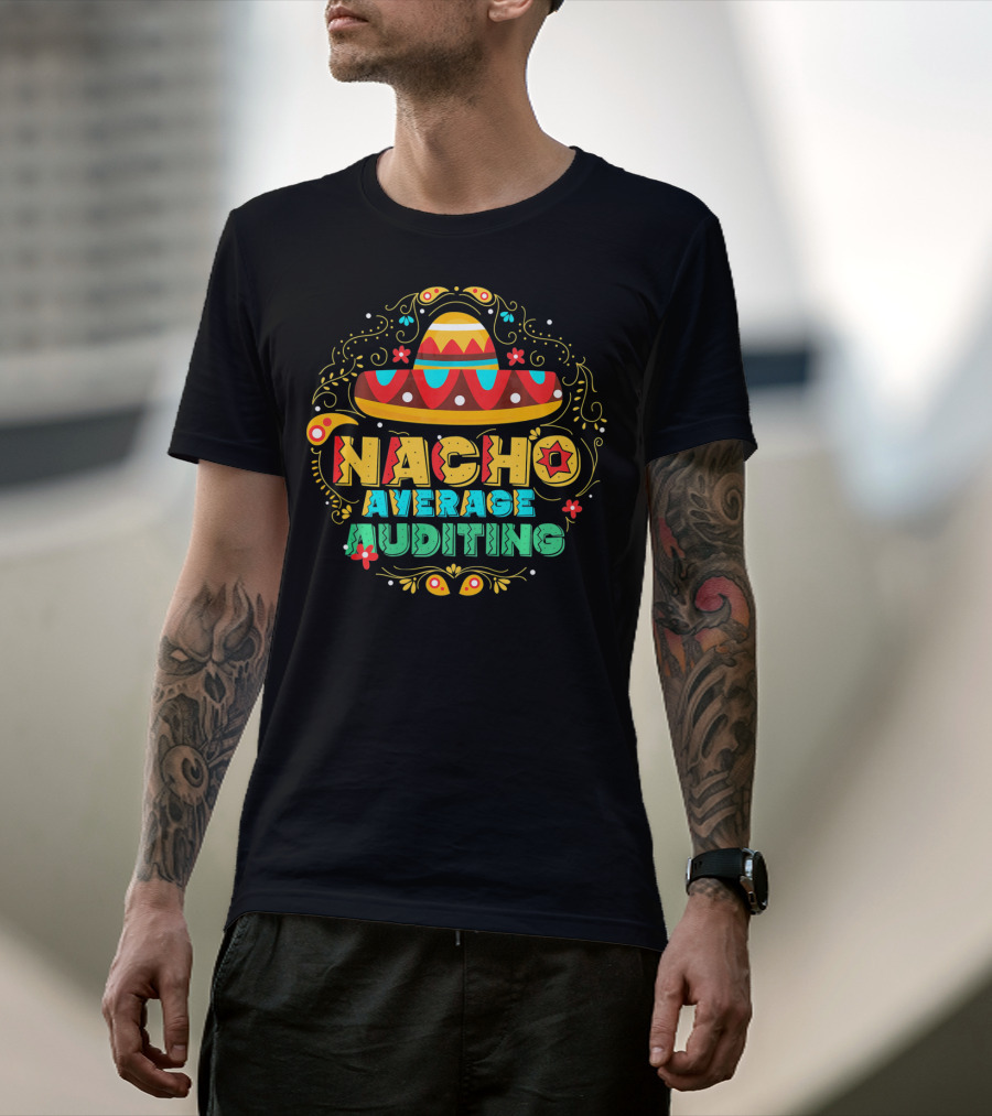 Nacho Average Auditing Sombrero Fiesta T-Shirt