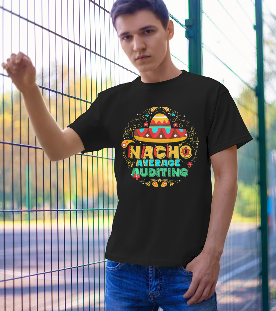 Nacho Average Auditing Sombrero Fiesta T-Shirt