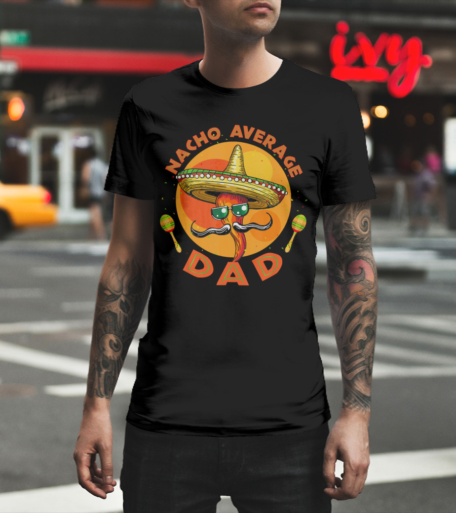 Nacho Average Dad Sombrero Sunglasses Maracas Retro Fiesta Mexican T-Shirt