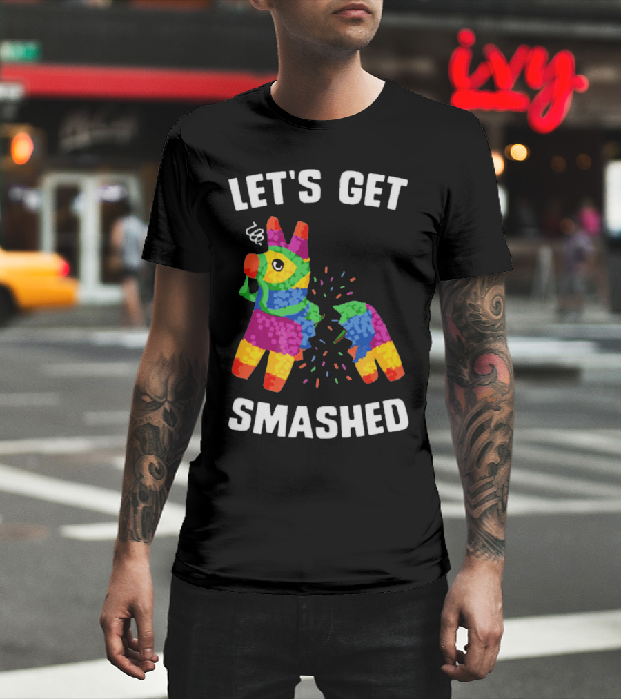 Let's Get Smashed Broken Colorful Piñata Mexica T-Shirt