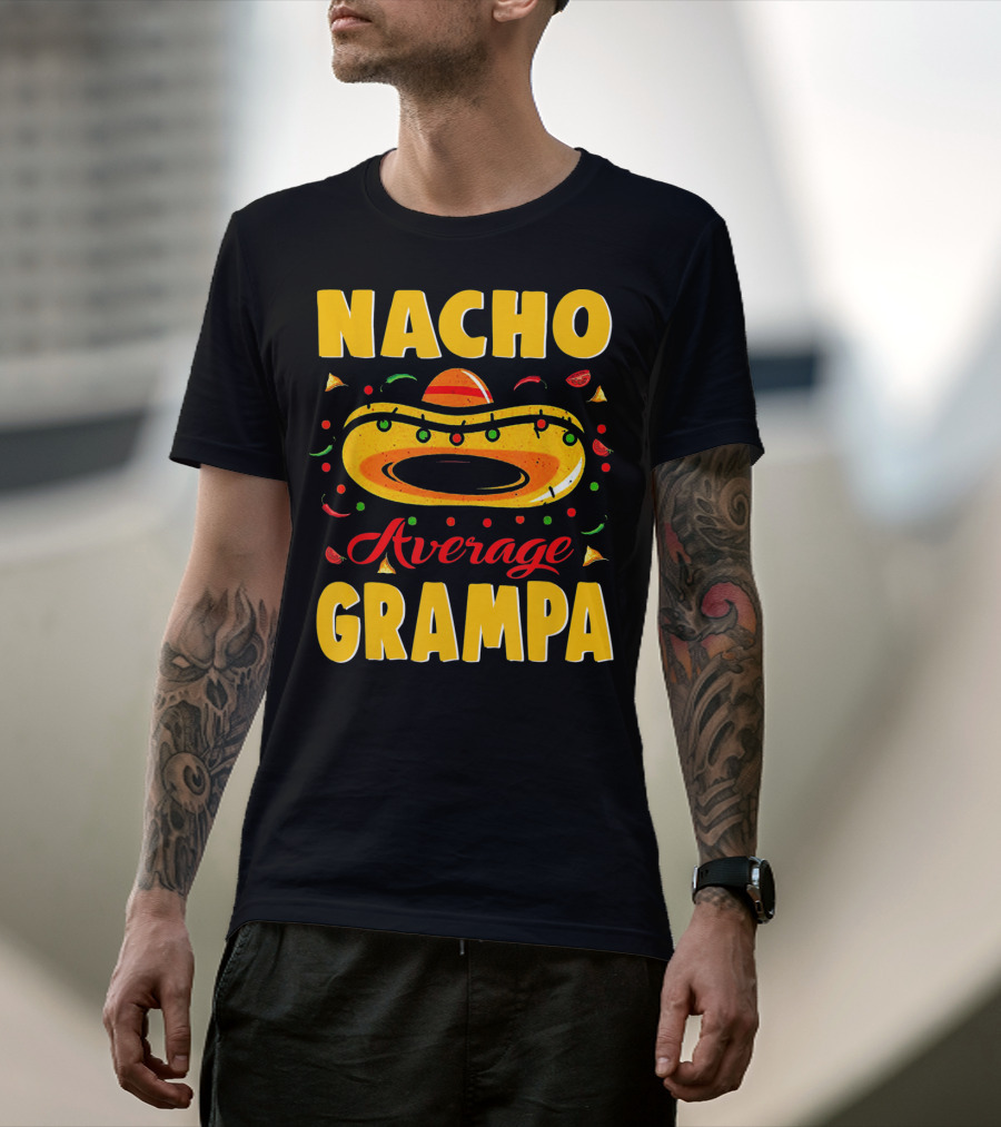 Nacho Average Grampa Sombrero Fiesta T-Shirt