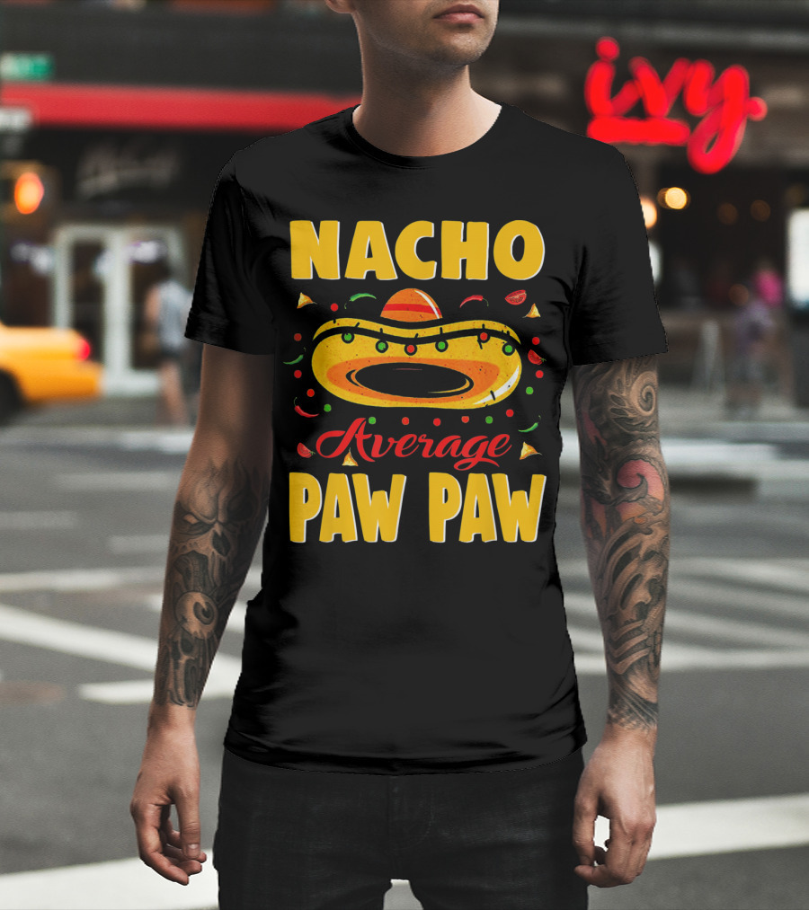 Nacho Average Paw Paw Sombrero Cinco Fiesta Peppers T-Shirt
