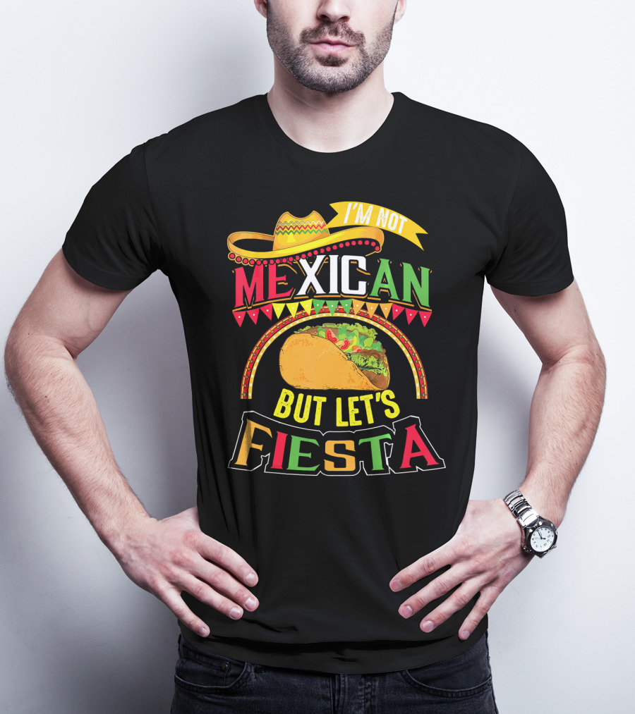 I'm Not Mexican But Let's Fiesta Cinco De Mayo Taco Hat T-Shirt