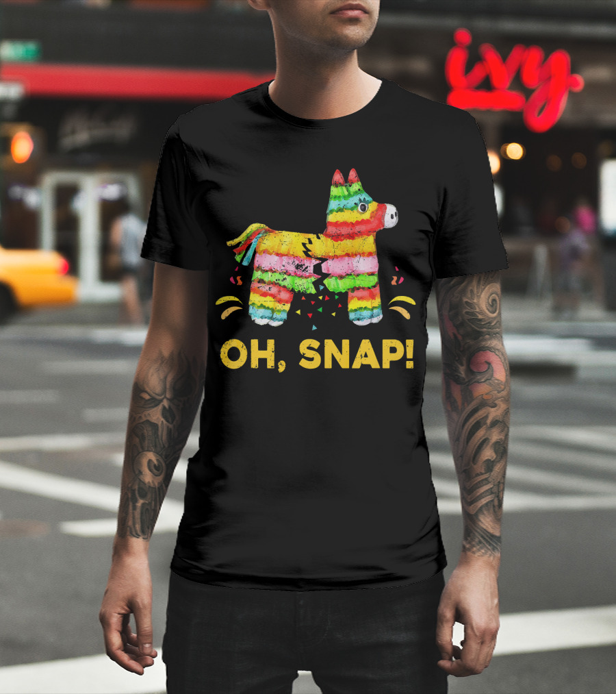 Oh Snap Pinata Funny Cinco De Mayo Mexic T-Shirt