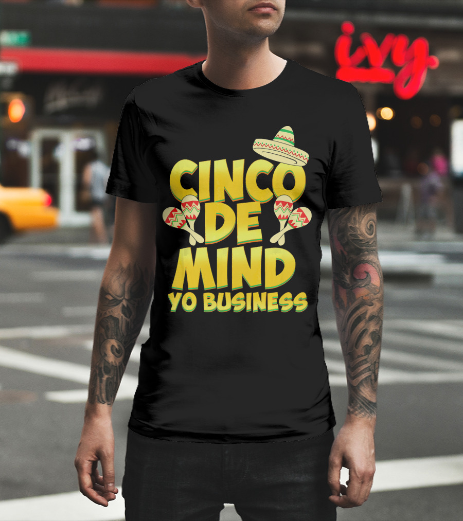 Cinco De Mind Yo Business Funny Introvert Sombrero Maracas T-Shirt